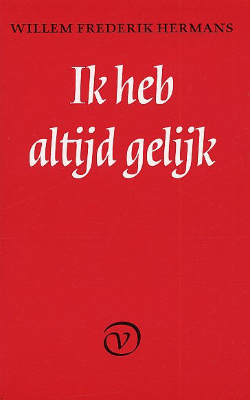 Boekverslag Nederlands Ik heb altijd gelijk door Willem Frederik Hermans (6e klas vwo ...